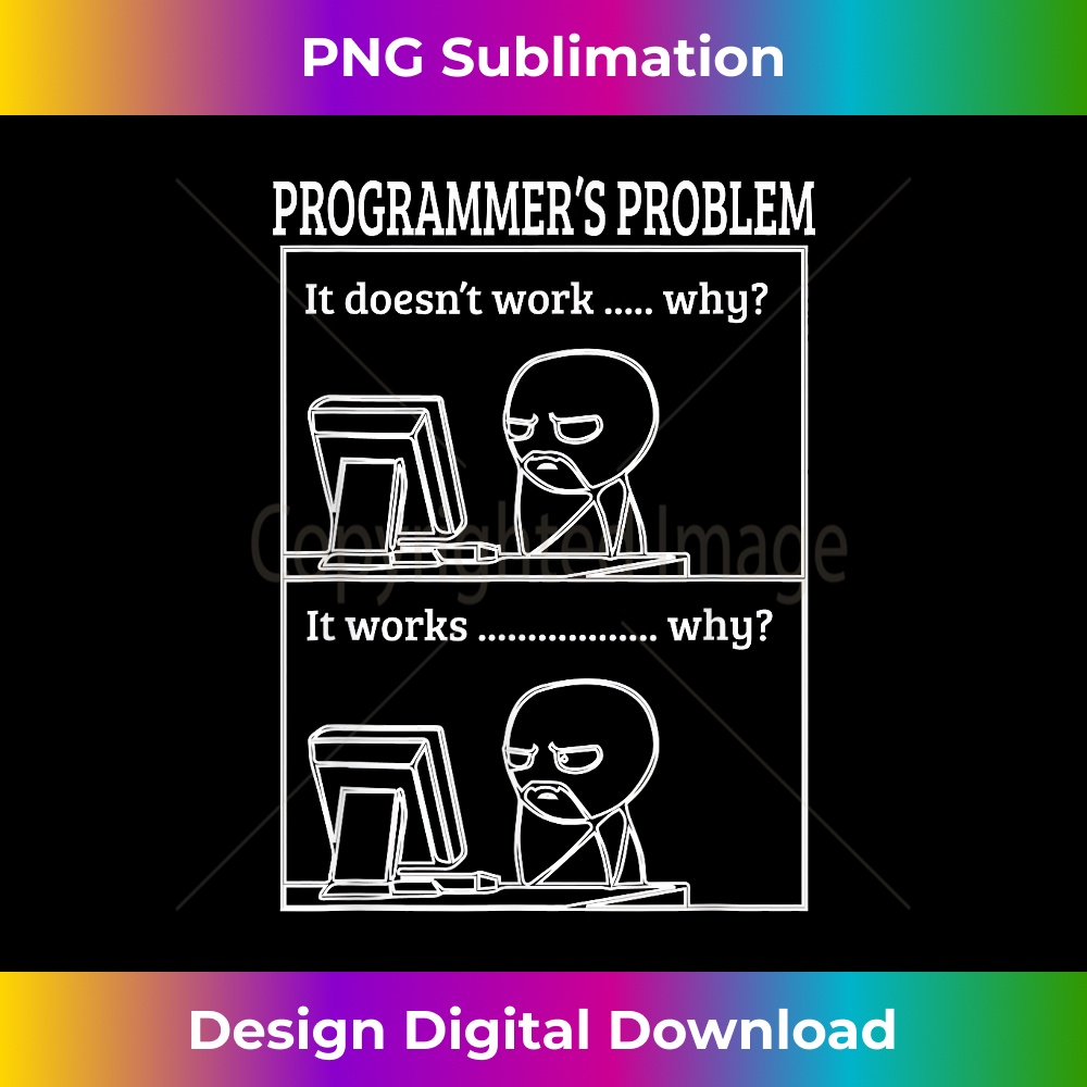Funny Programmer Code Works Why Meme - PNG Sublimation Digit | Inspire Uplift