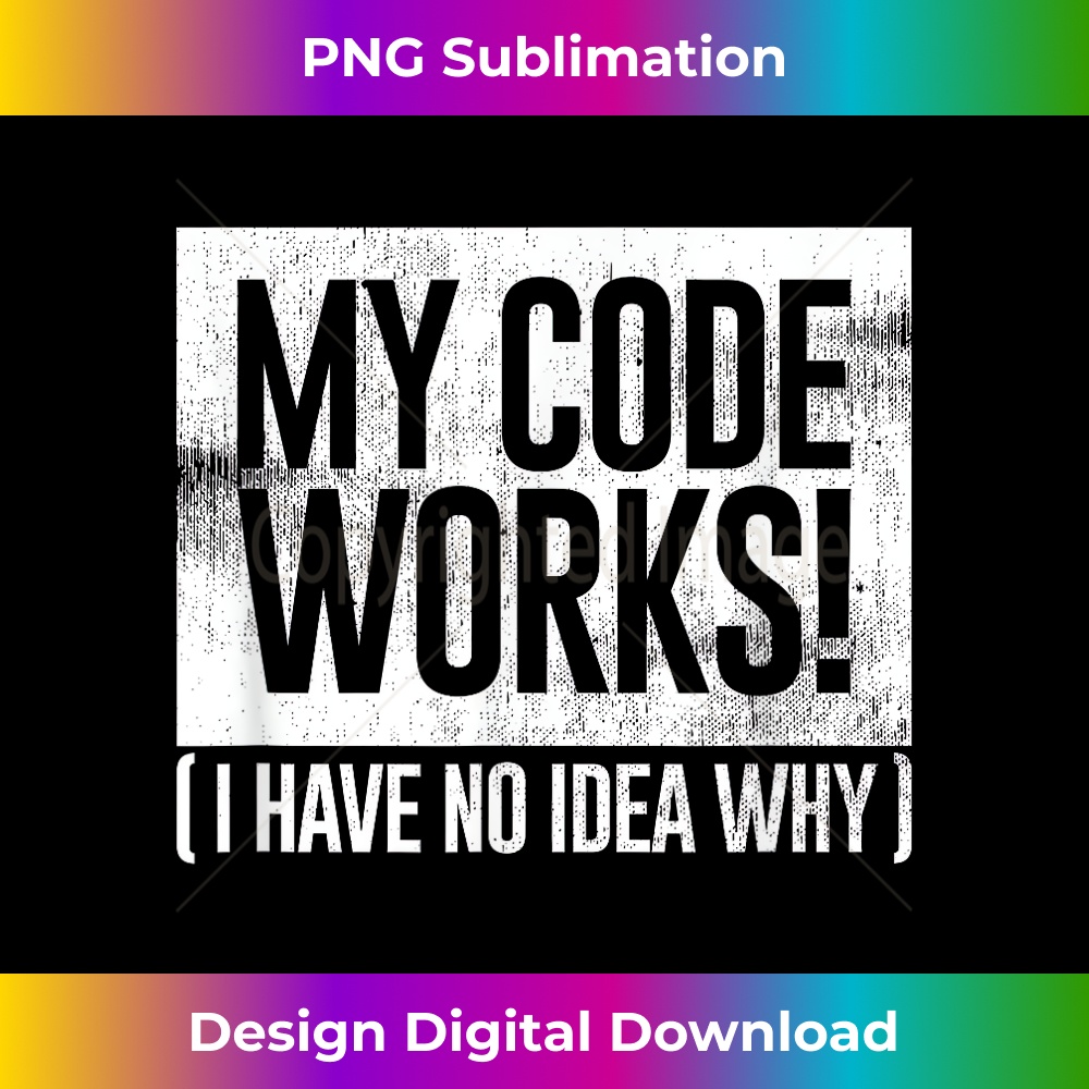 Funny Distressed My Code Works I Have No Idea Why Gift - Tre | Inspire Uplift