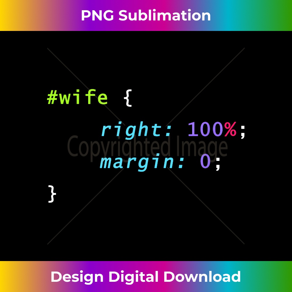 Wife Is Always Right CSS Programming Coding - Creative Subli | Inspire Uplift