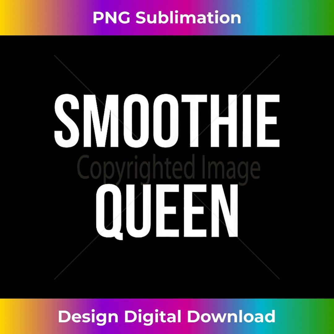 Smoothie Queen Funny Healthy Food Drinks 1 - PNG Sublimation | Inspire Uplift
