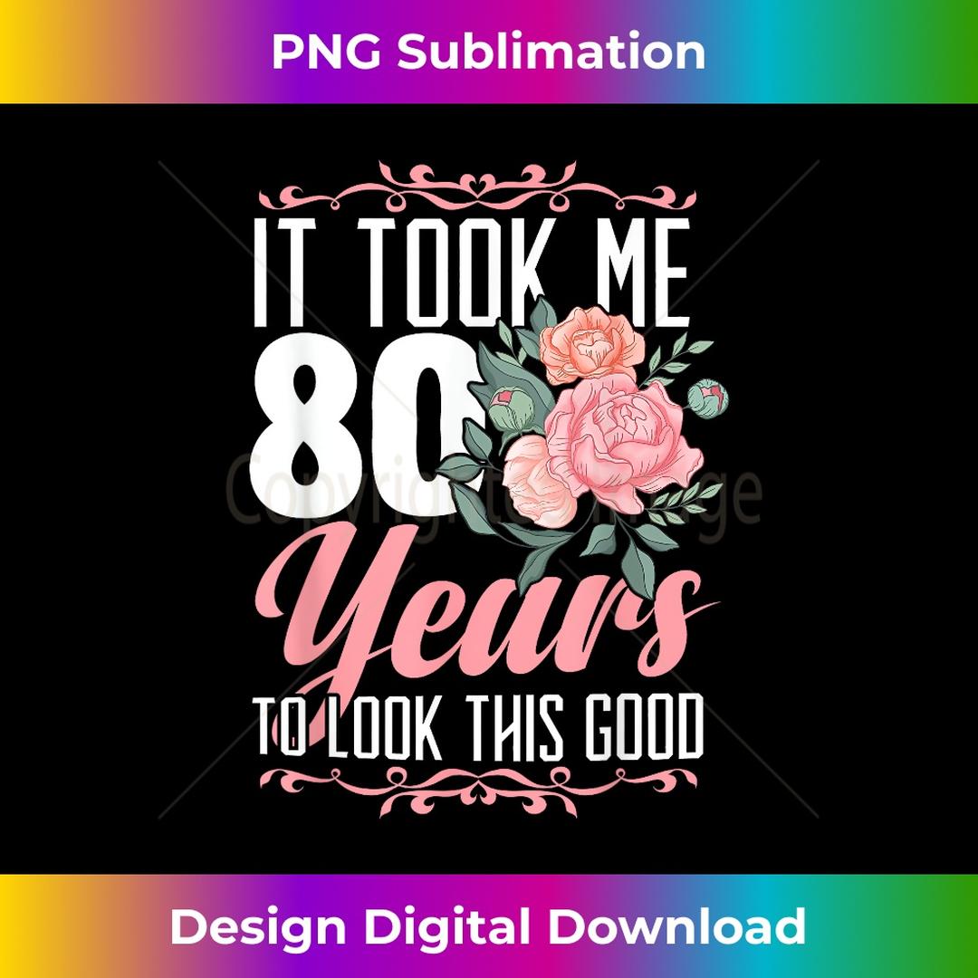 It Took Me 80 Years To Look This Good 80th Birthday - Vintag | Inspire ...