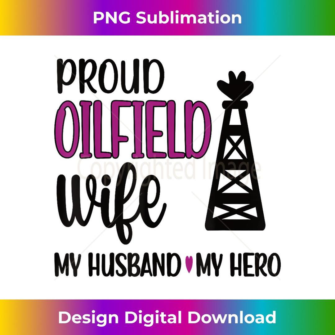 Proud Oilfield Wife Husband Wife Of An Oilfield Worker 2 - S | Inspire ...