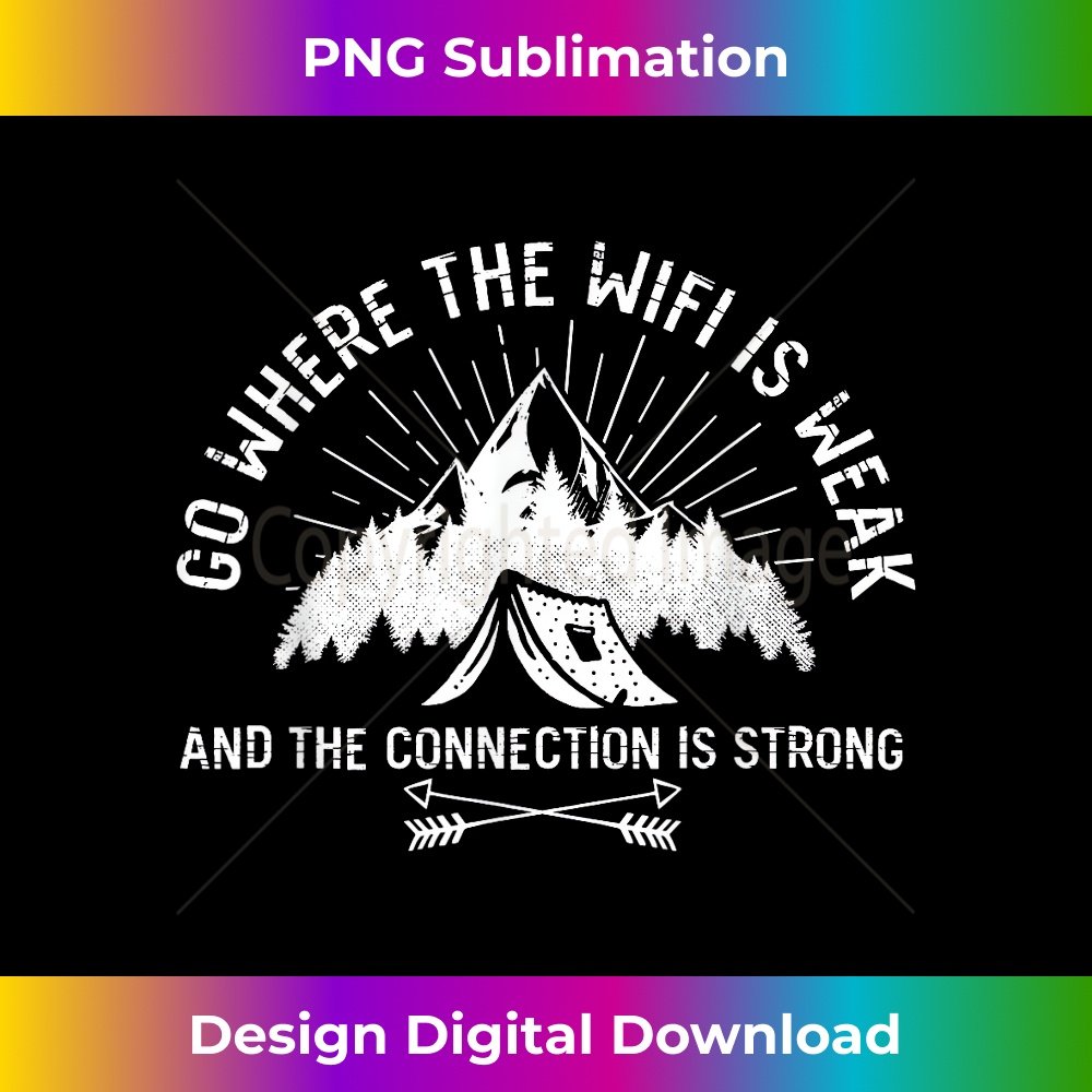 Go where the wifi is weak and the connection is strong shirt | Inspire ...
