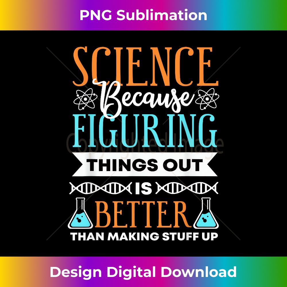 Science because figuring things out is better Gift Scientist | Inspire ...