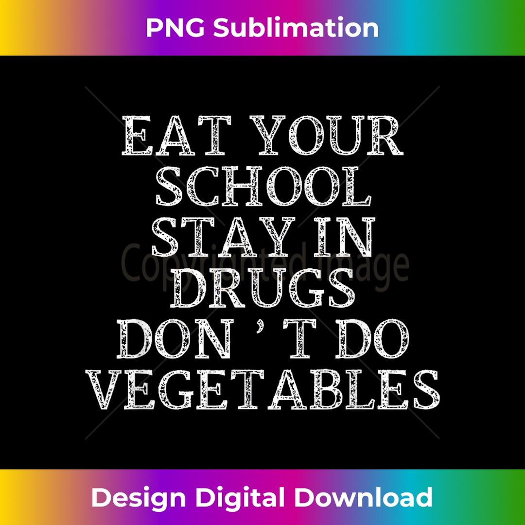 Eat Your School Stay In Drugs Don't Do Vegetables - Vintage | Inspire ...