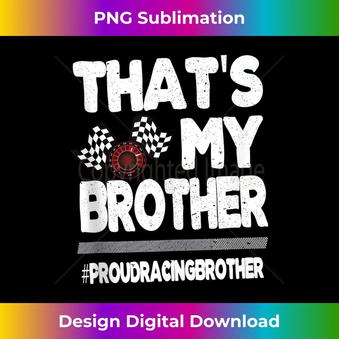 That's My Brother Proud Racing Brother Race Bro 3 - PNG Tran | Inspire ...