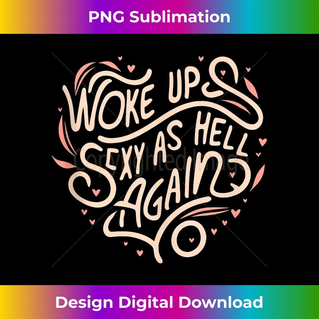 Funny New Bride New Wife Saying - Woke Up Sexy As Hell Again | Inspire Uplift