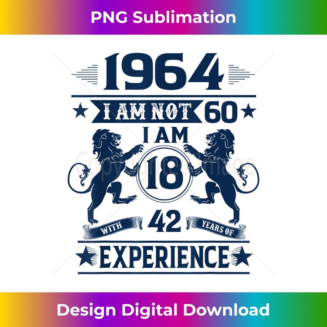 Made In 1964 I Am Not 60 I'm 18 With 42 Years Of Experience | Inspire ...
