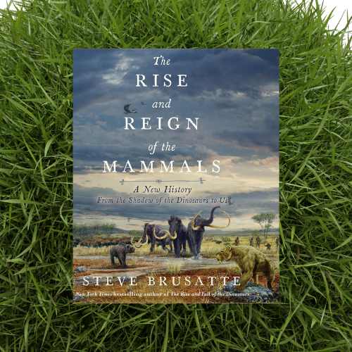 The Rise and Reign of the Mammals: A New History, from the S | Inspire ...