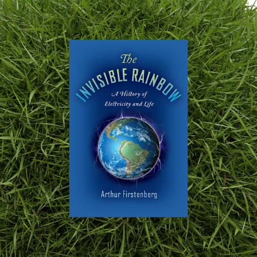 The Invisible Rainbow: A History of Electricity and Life | Inspire Uplift