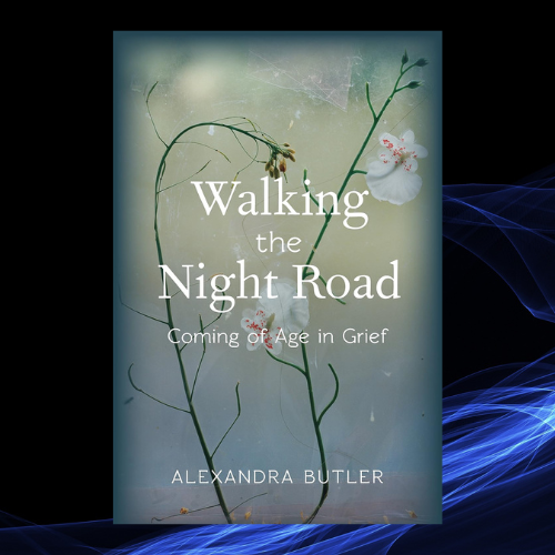 Walking the Night Road: Coming of Age in Grief by Alexandra | Inspire ...