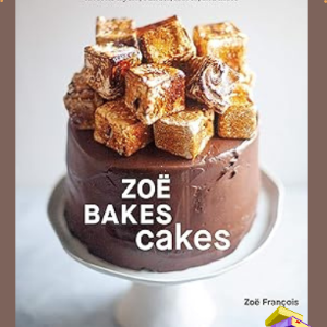 Zoe Bakes Cakes: Everything You Need to Know to Make Your Fa | Inspire ...