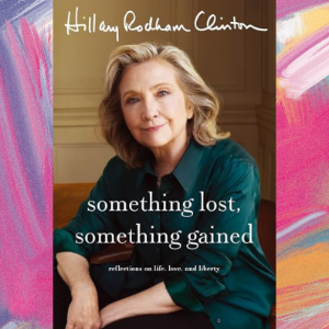 Something Lost Something Gained by Hillary Rodham Clinton | Inspire Uplift