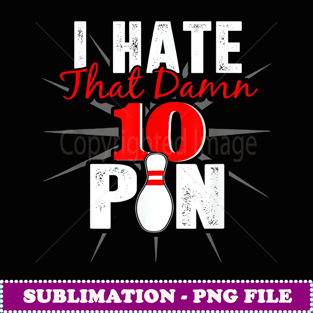 Funny Bowling I Hate That Damn 10 Pin - Aesthetic Sublimatio | Inspire ...