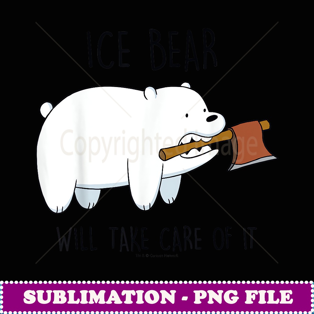 CN We Bear Bear Ice Bear Will Take Care Of It Graphic - Inst | Inspire ...