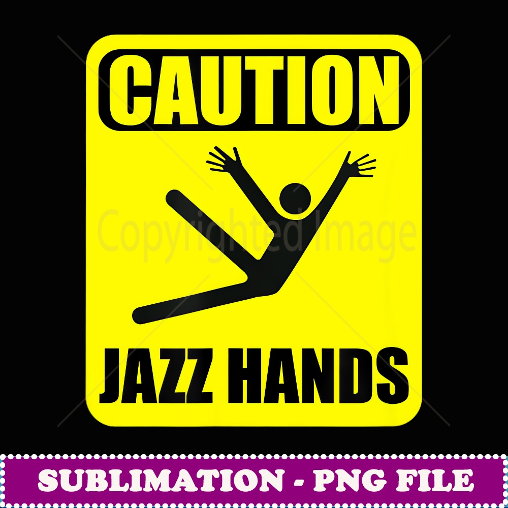 Caution Jazz Hands Funny Dancer Actor - PNG Transparent Subl | Inspire ...
