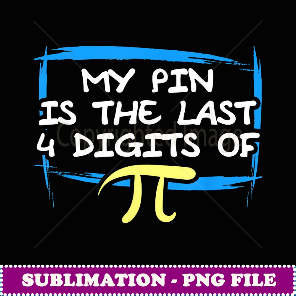 my pin is the last 4 digits of Pi funny math - | Inspire Uplift