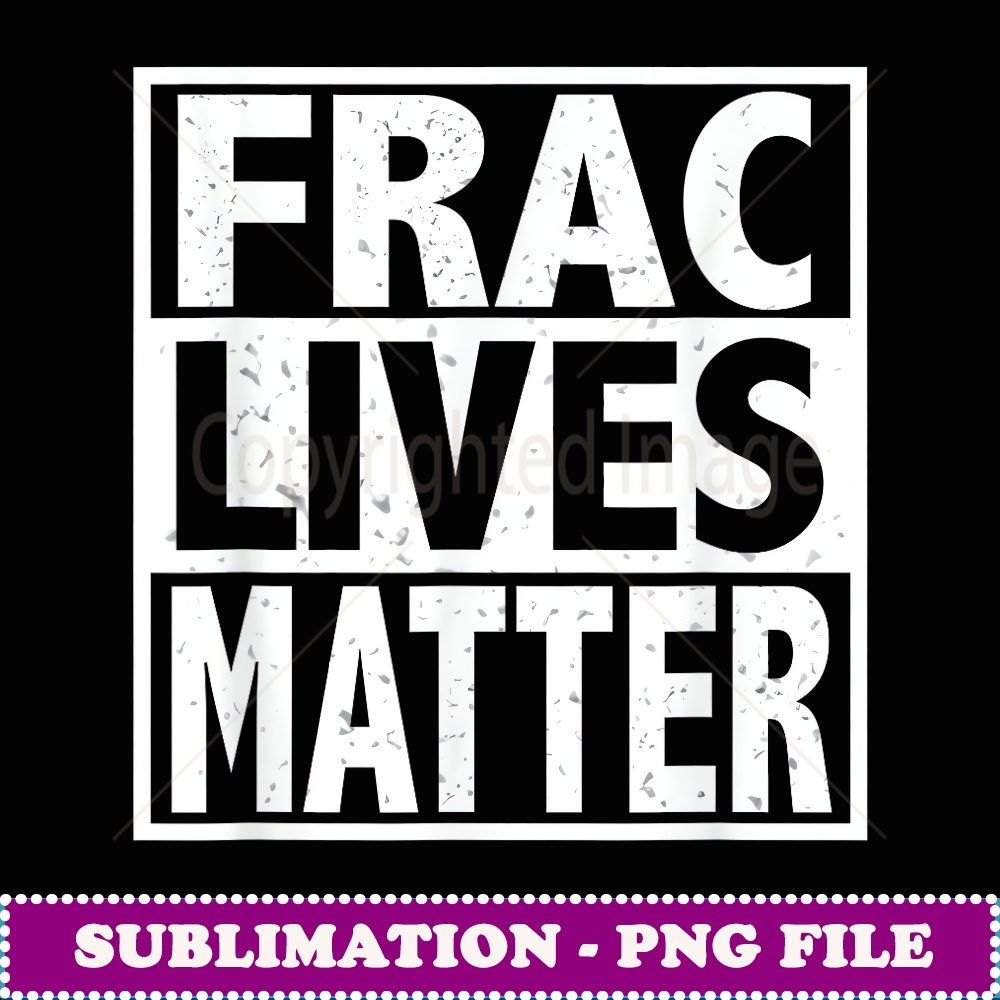 Frac Lives Matter T for Oilfield Workers - | Inspire Uplift