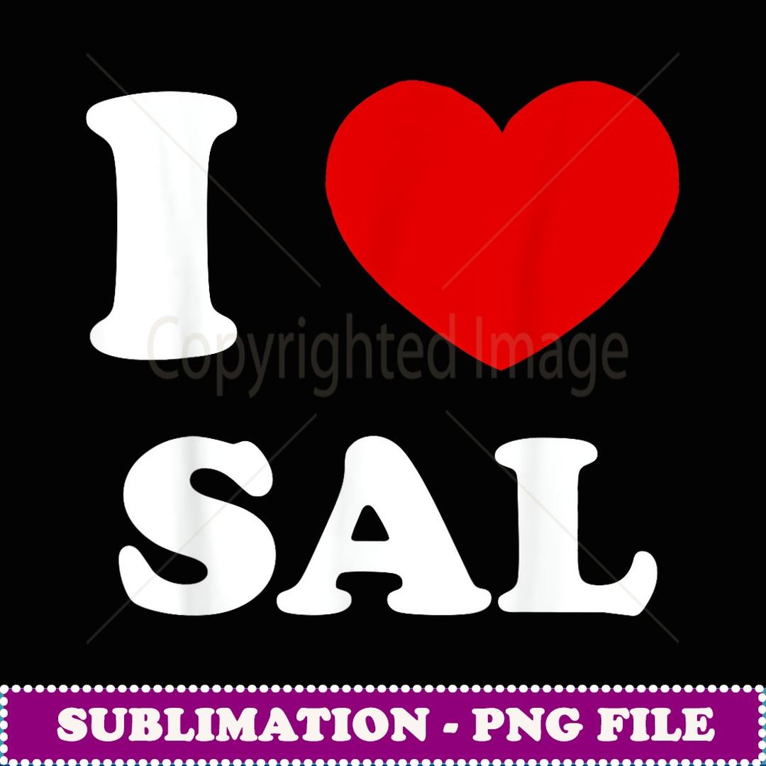 I Love Sal I Heart Sal Funny Sal - PNG Sublimation Digital D | Inspire ...