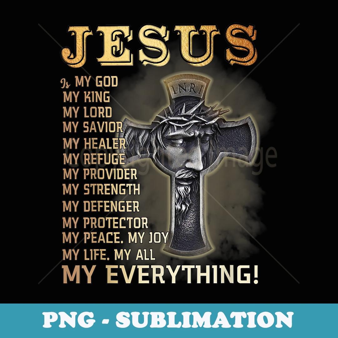 Jesus Is My God My King My Lord My Savior My Everything - PN | Inspire ...