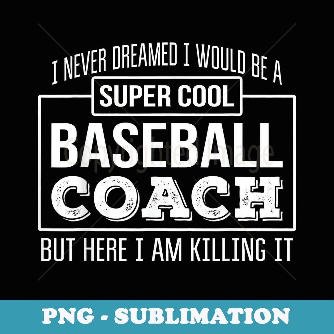 Funny Baseball Coach - Inspire Uplift