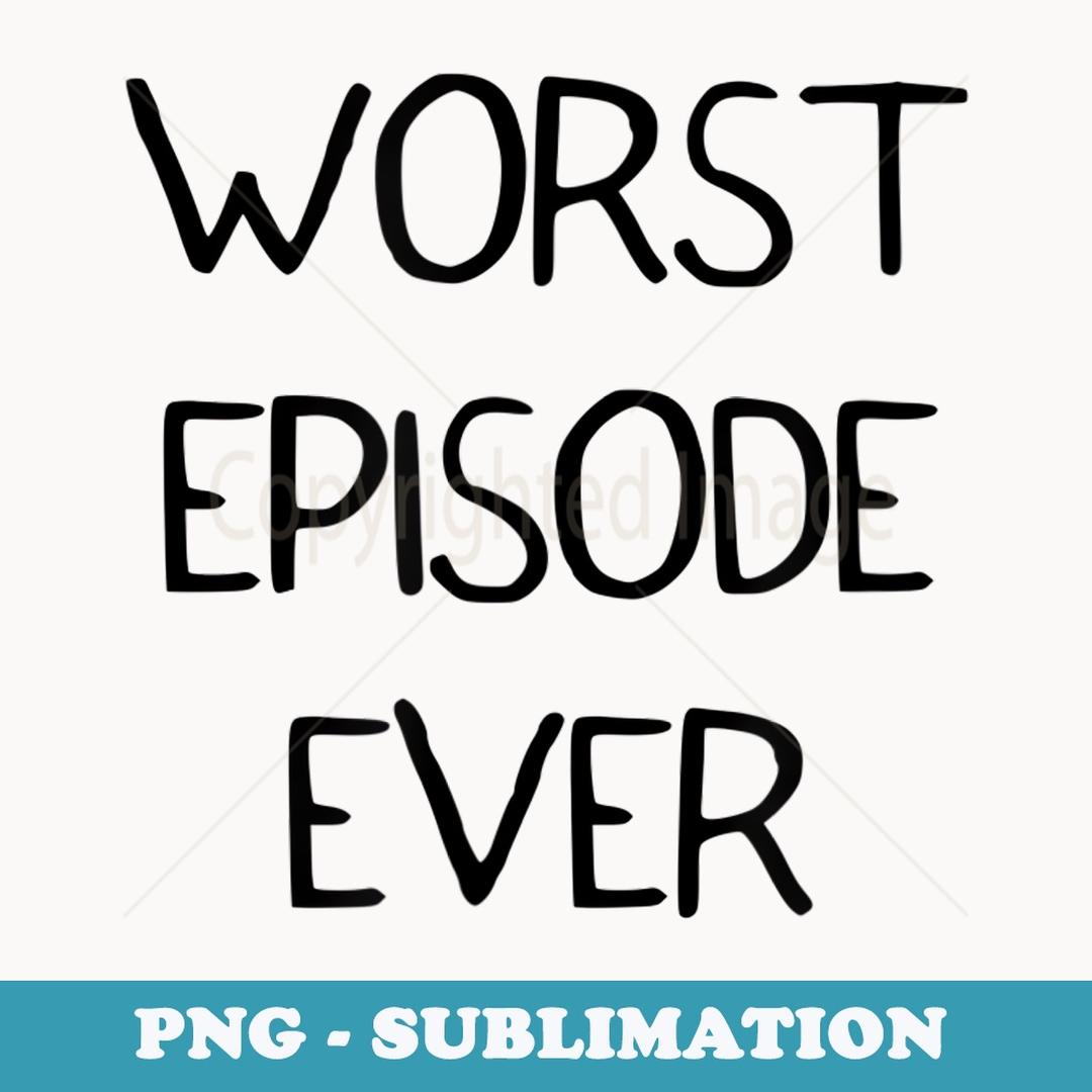 Worst episode ever TV lover - PNG Transparent Sublimation Fi | Inspire ...