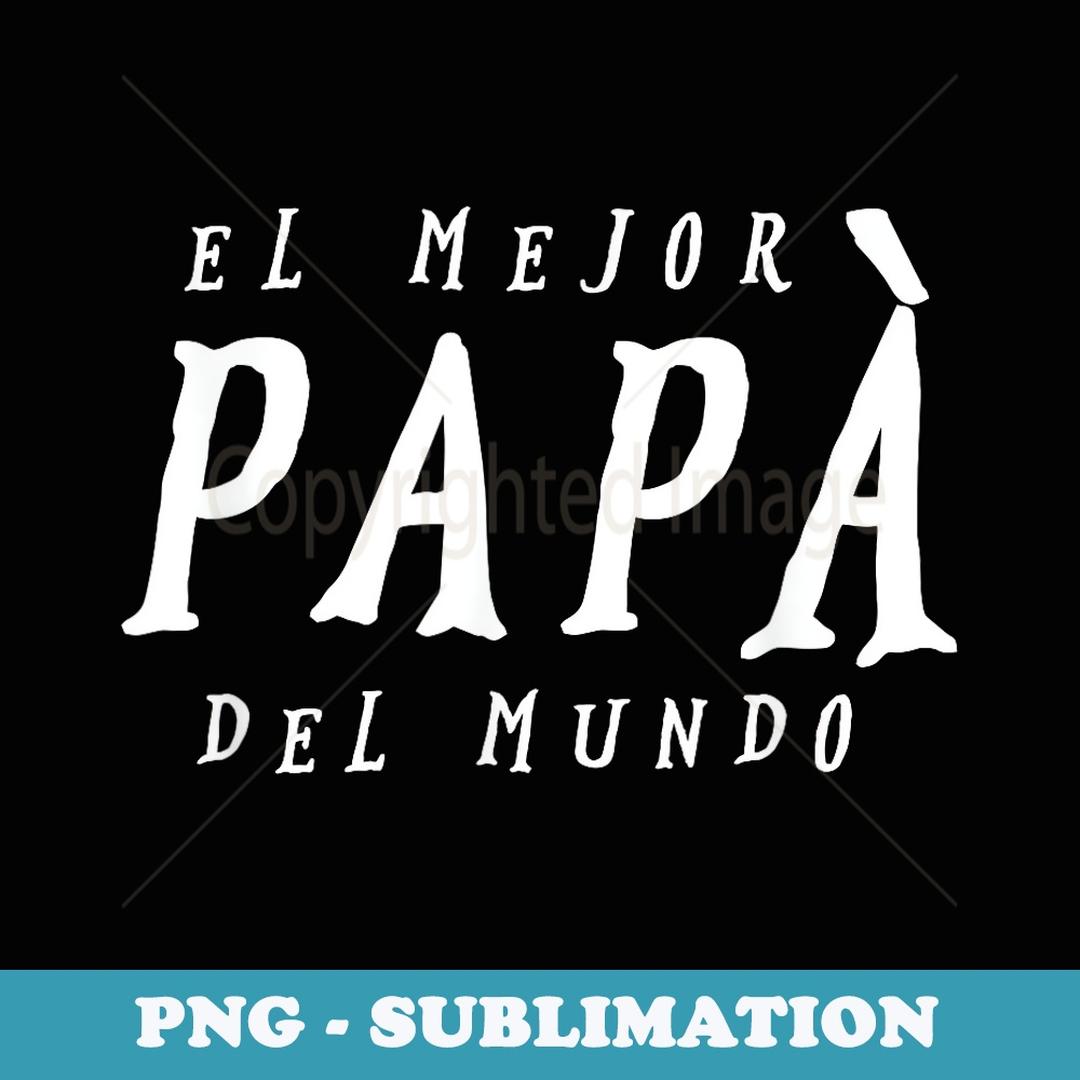 El Mejor Papa Del Mundo Feliz Dia del Padre Regalos Abuelo - | Inspire ...