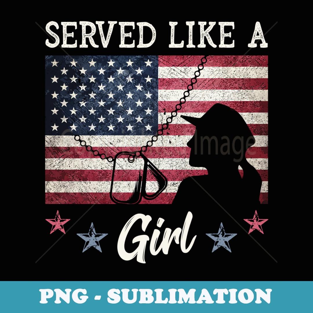 Served Like A Girl Female Veterans Day - Sublimation PNG Fil | Inspire ...