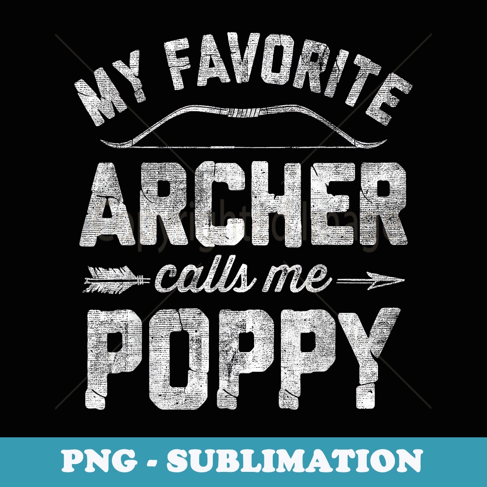 My Favorite Archer Calls Me Poppy Archery Fathers Day - Digi | Inspire ...