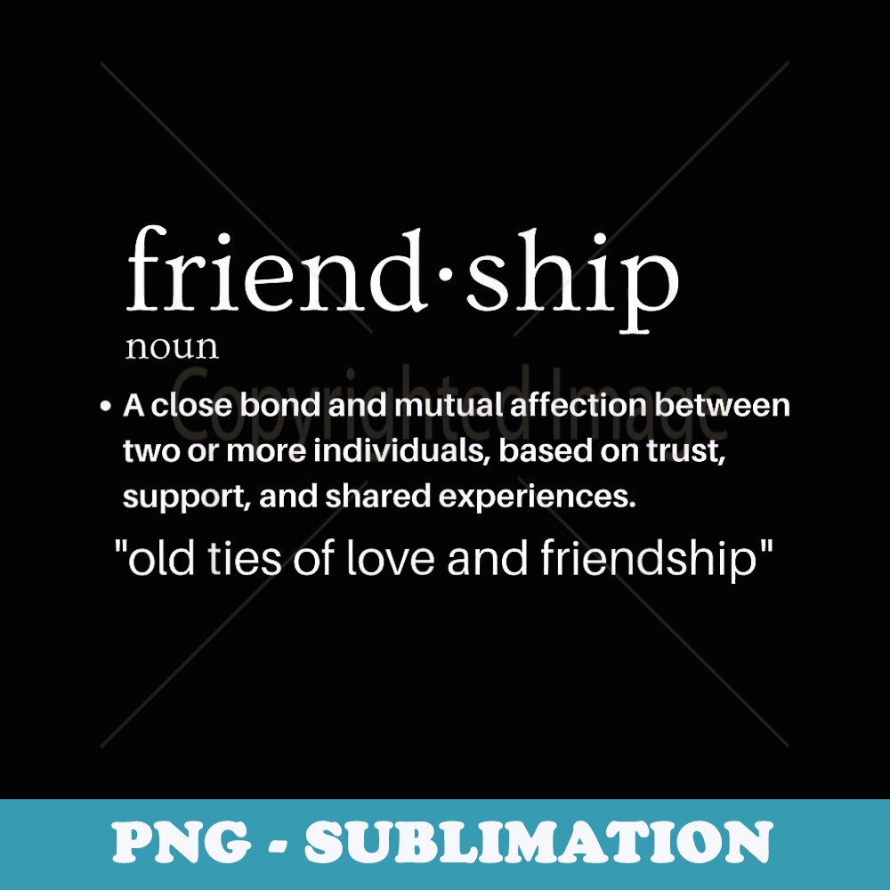 Friendship Definition - Signature Sublimation PNG File | Inspire Uplift