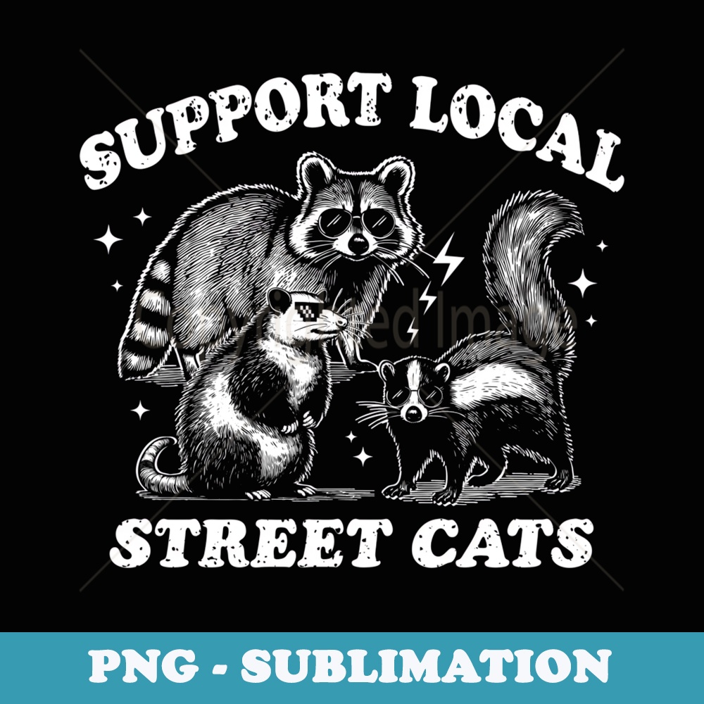 Support Local Street Cats Nocturnal Animal - Trendy Sublimat | Inspire ...