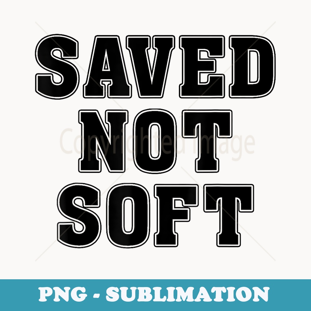 Saved Not Soft Big Font Black And White Text - Premium PNG S | Inspire ...