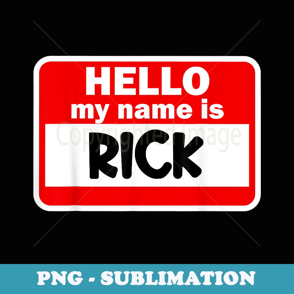 Rick Hello Hi My Name Is T Name On Custom - PNG Transparent | Inspire ...