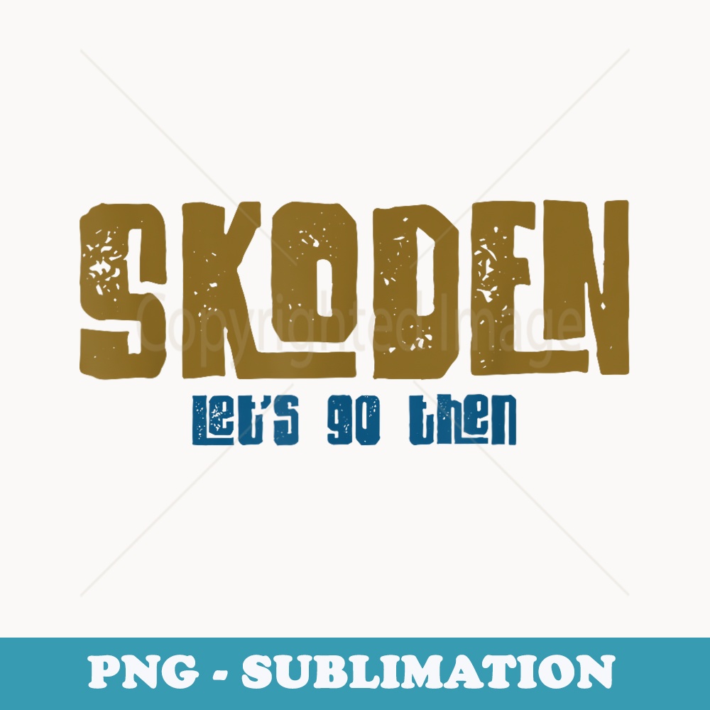 Funny Skoden Lets Go Then Native American Indian Slang - Ele | Inspire ...