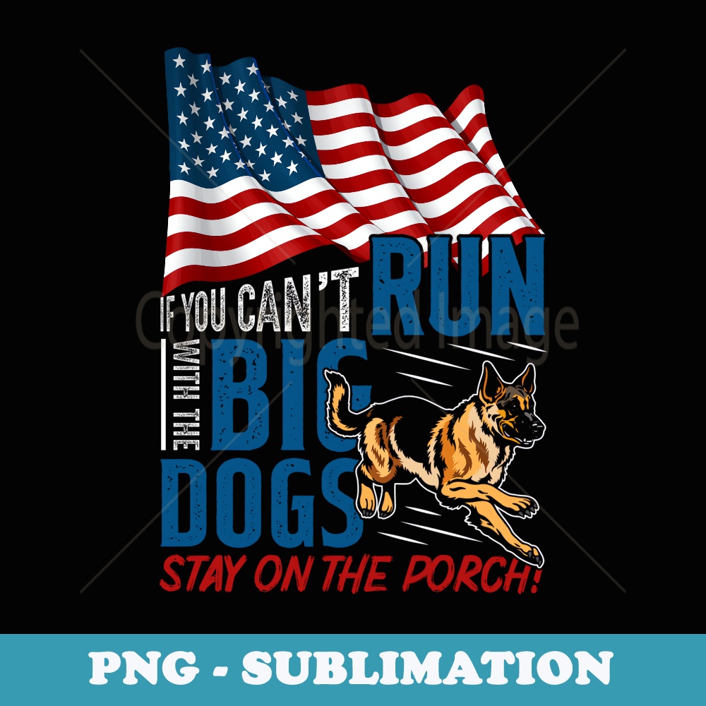Funny If You Cant Run With The Big Dog Stay On The Porch - P | Inspire ...