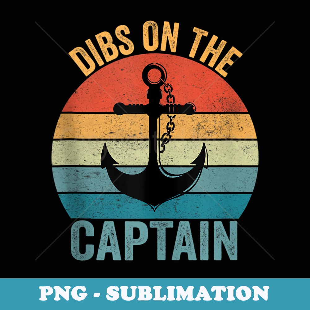 Dibs on the Captain - Trendy Sublimation Digital Download | Inspire Uplift