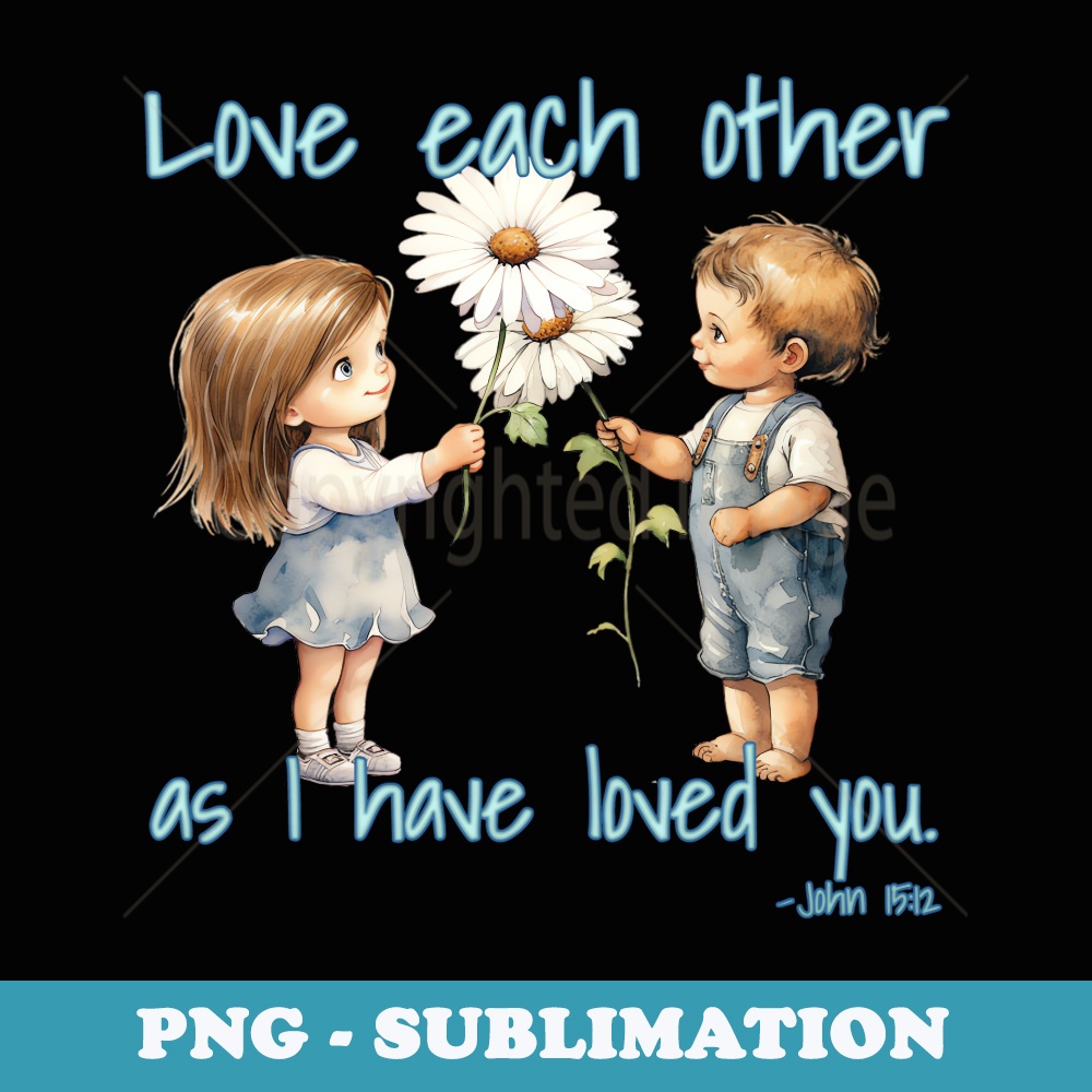 Love One Another Just As I have Loved You - John 1512 | Inspire Uplift