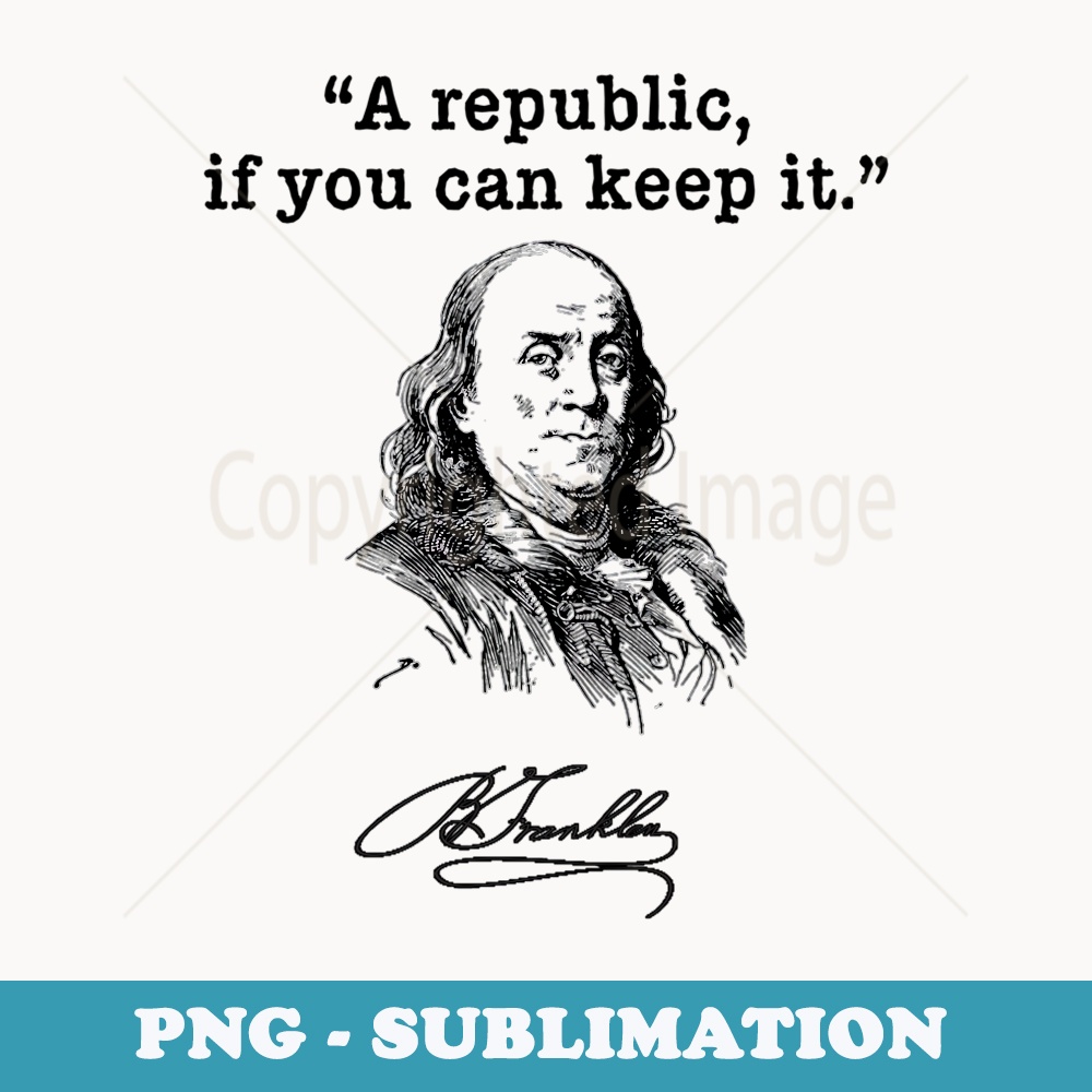 Benjamin Franklin Quote A Republic if You Can Keep It - Retr | Inspire ...