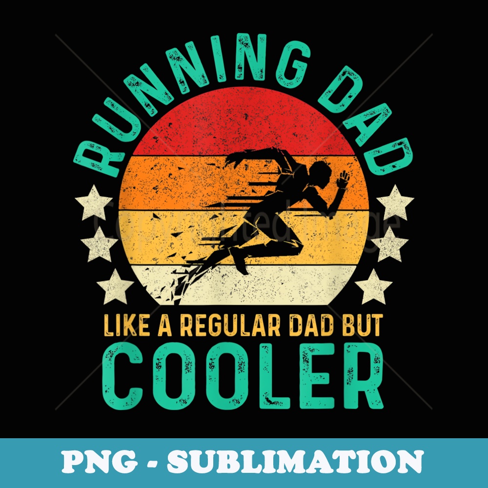 Running Dad Like A Regular Dad But Cooler Fathers Day - Sign | Inspire ...