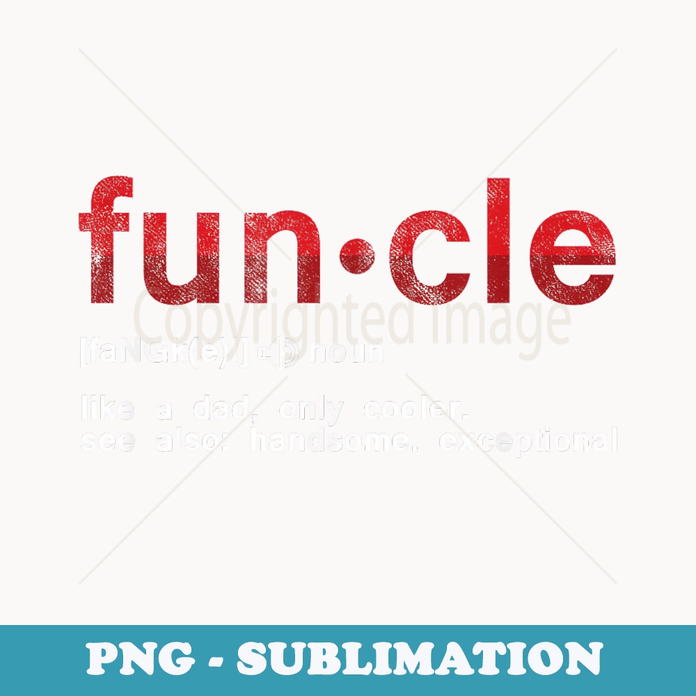 Cool Fun Uncle Fun Cle Like A Dad Definition Uncle s - PNG T | Inspire ...