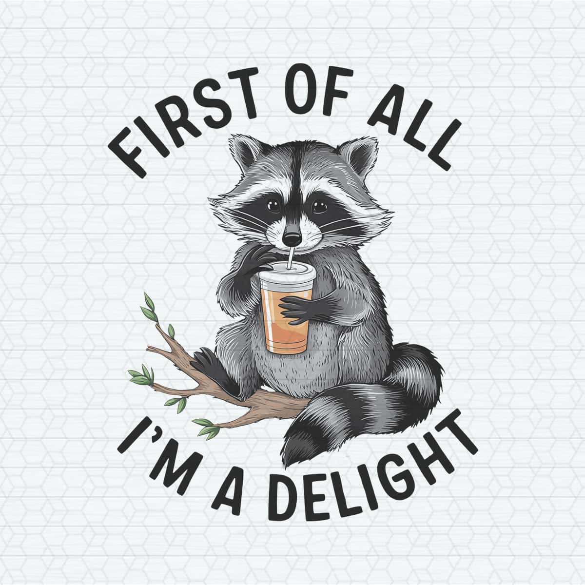 Funny Meme First Of All Im A Delight PNG | Inspire Uplift