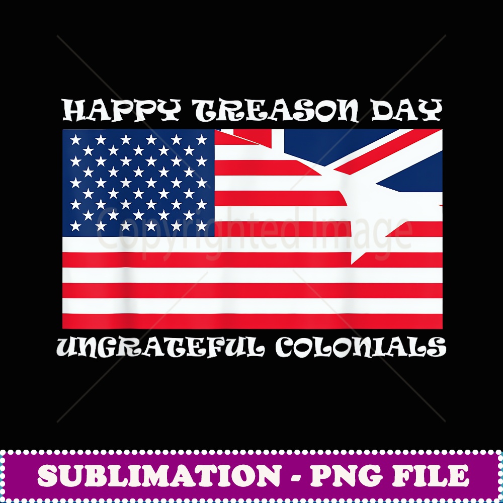 Happy Treason Day Ungrateful Colonials - PNG Transparent Sub | Inspire ...