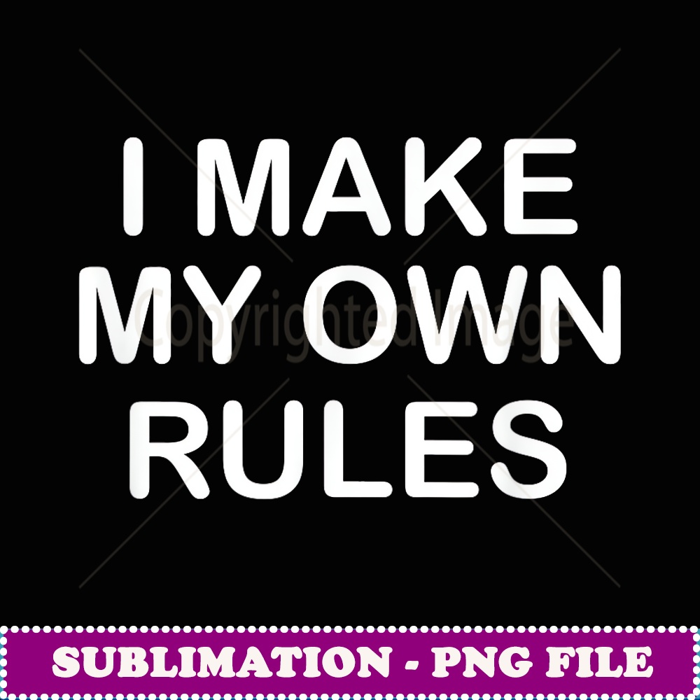 Funny, I Make My Own Rules, Joke Sarcastic Family - Special | Inspire ...