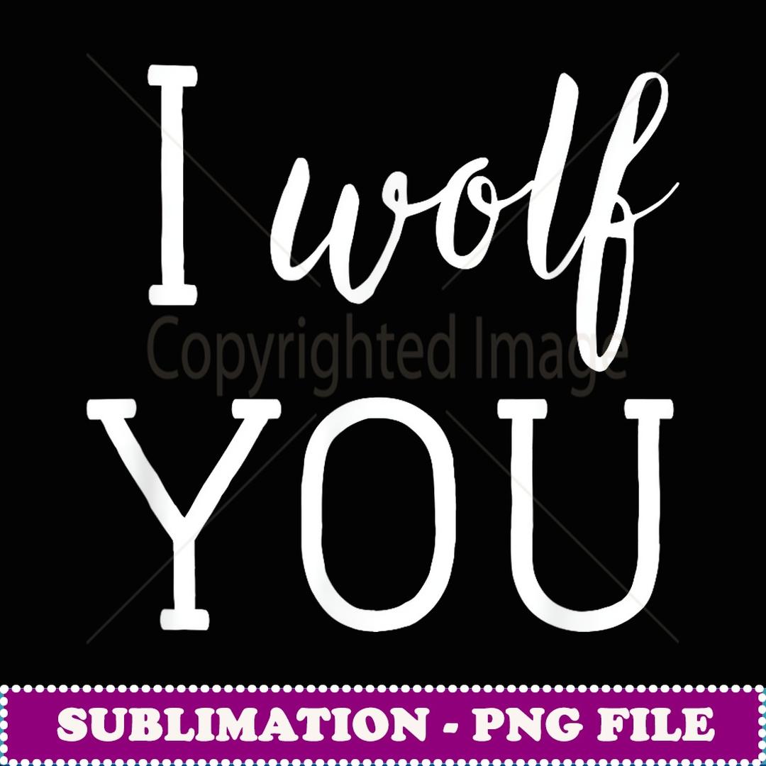 I Wolf You ,Cute Wolf s with Saying,I Love Wolves - Premium | Inspire ...