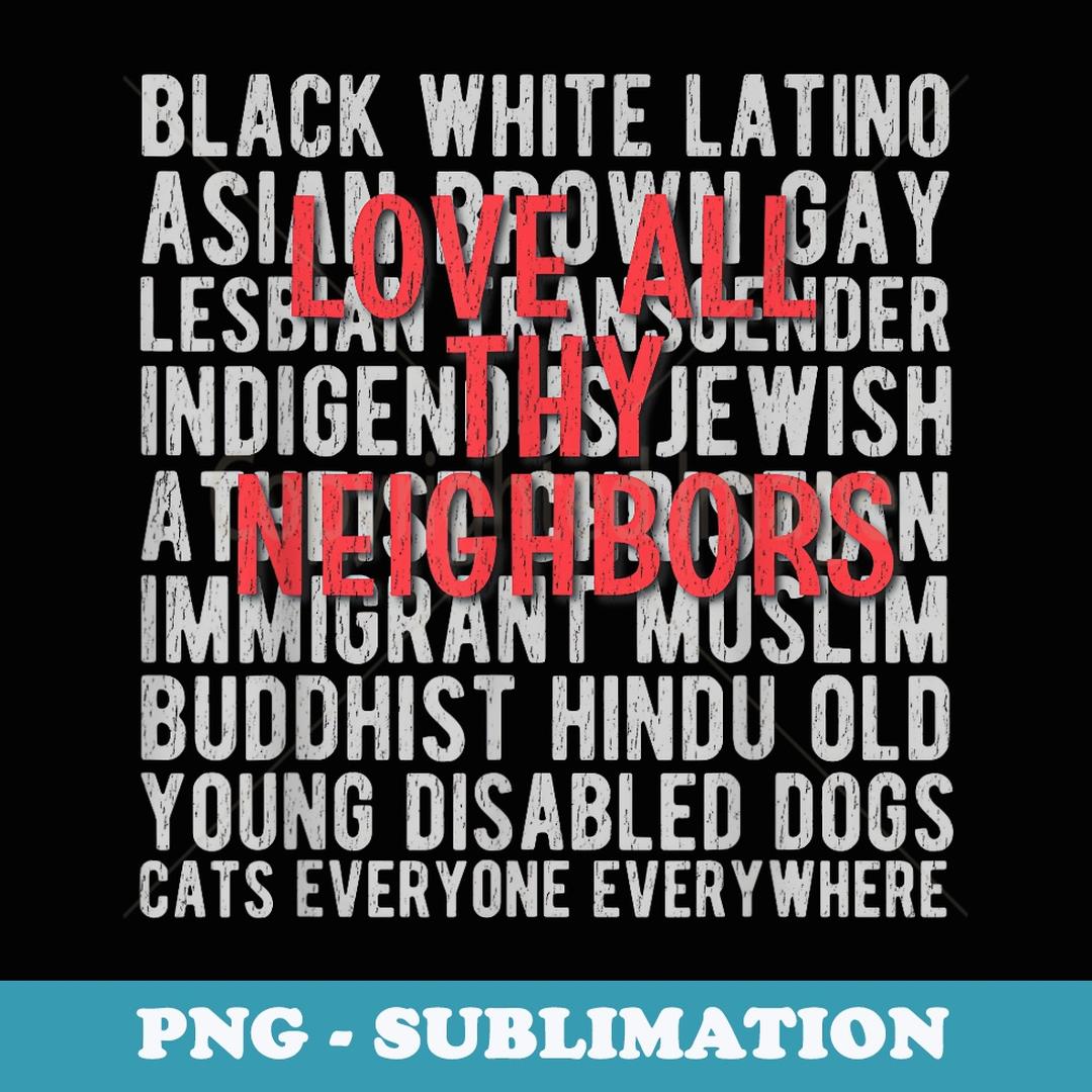 Anti Racism End Racism Love all thy Neighbors - Premium PNG | Inspire ...