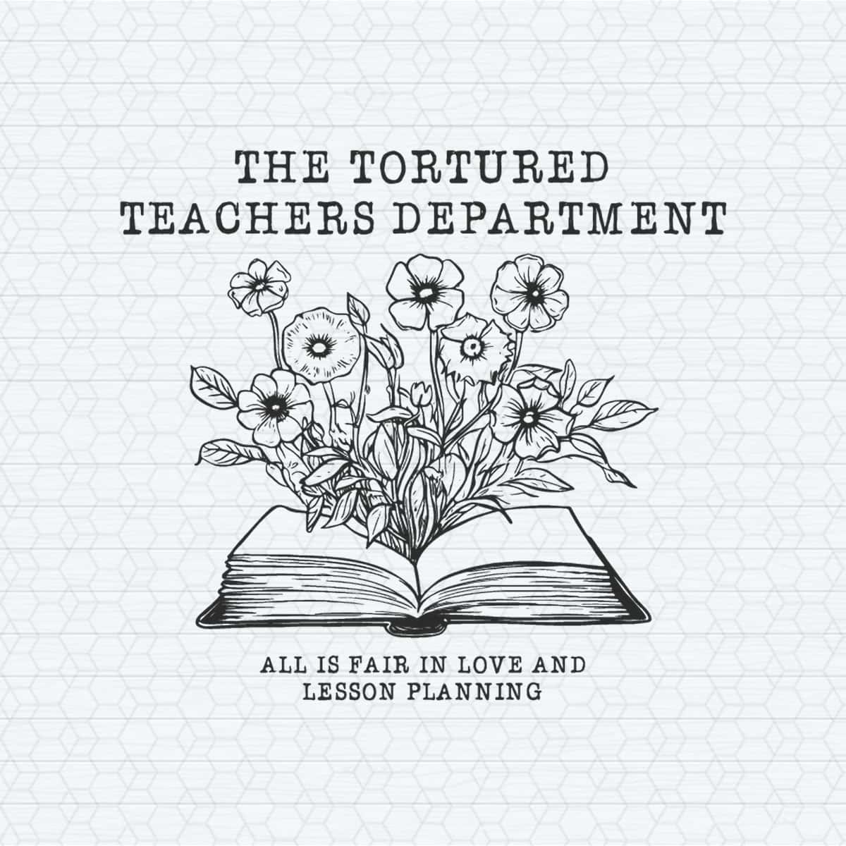 The Tortured Teachers Department Floral Book SVG | Inspire Uplift