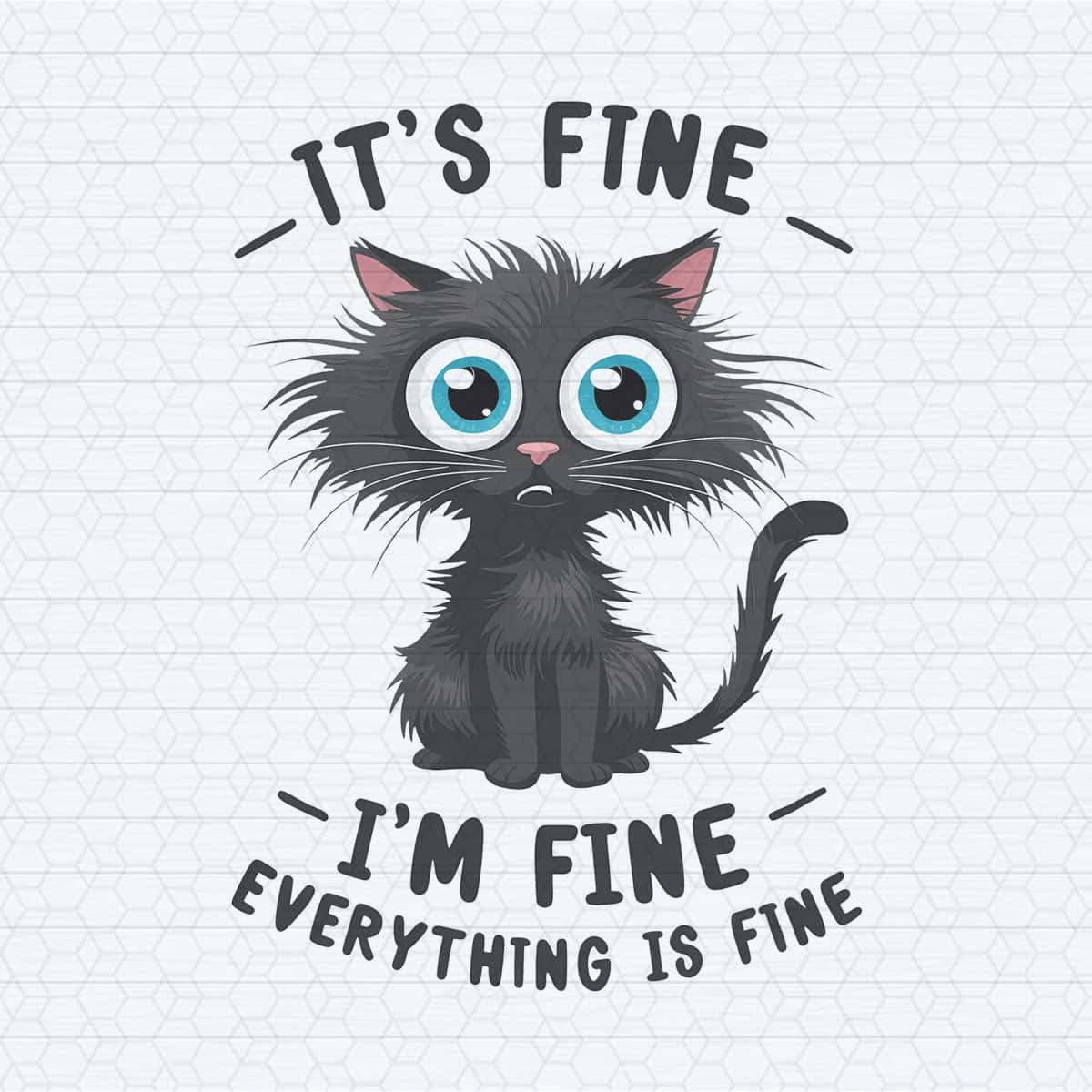 Funny Meme Its Fine Im Fine Everything Is Fine PNG | Inspire Uplift