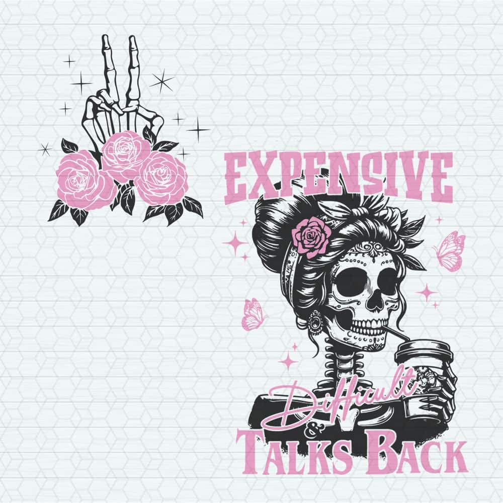 Expensive Difficult And Talks Back Mom Skeleton SVG | Inspire Uplift