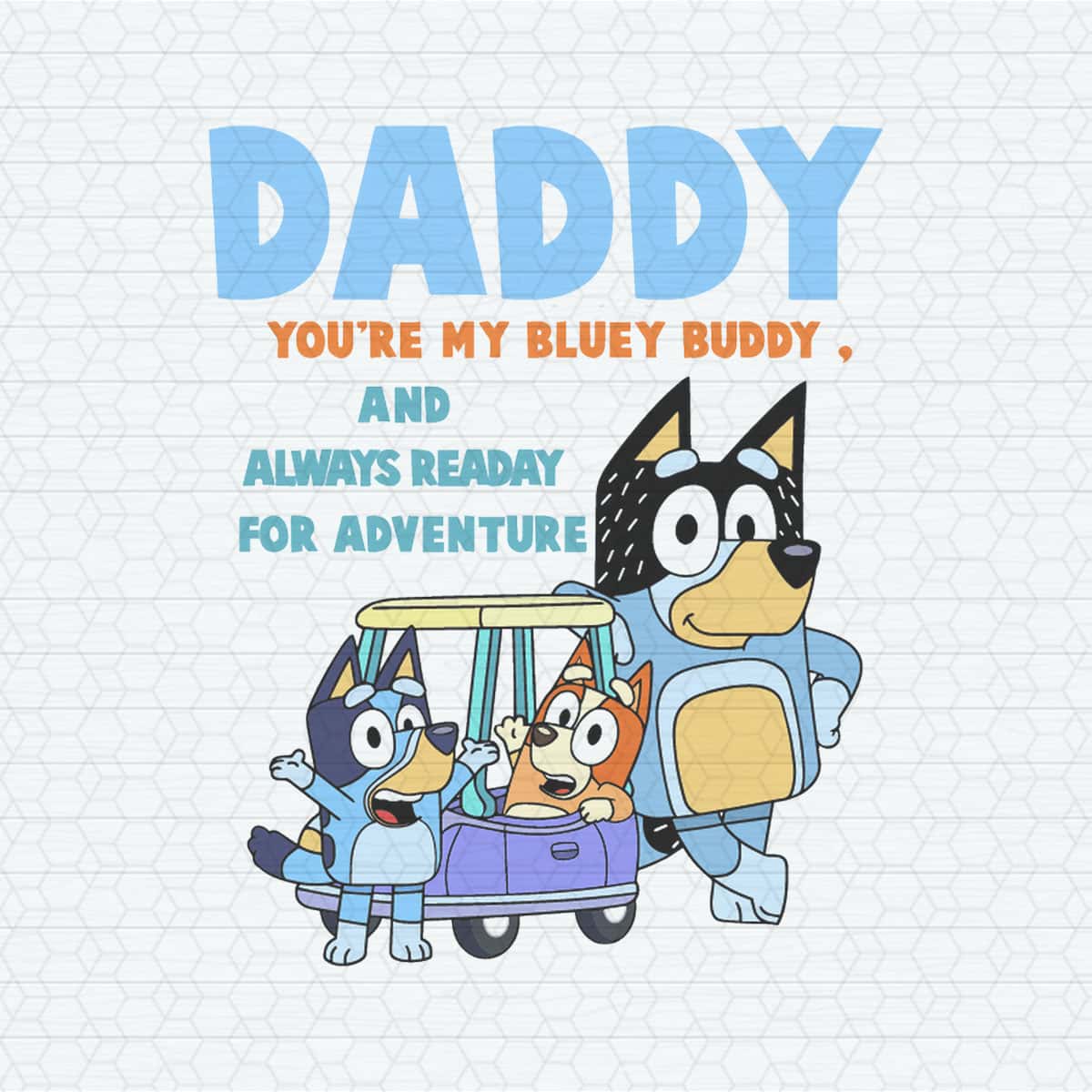 Daddy You Are My Bluey Buddy SVG | Inspire Uplift