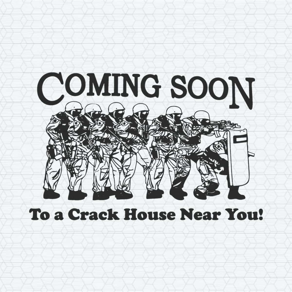 Coming Soon To A Crack House Near You SVG | Inspire Uplift